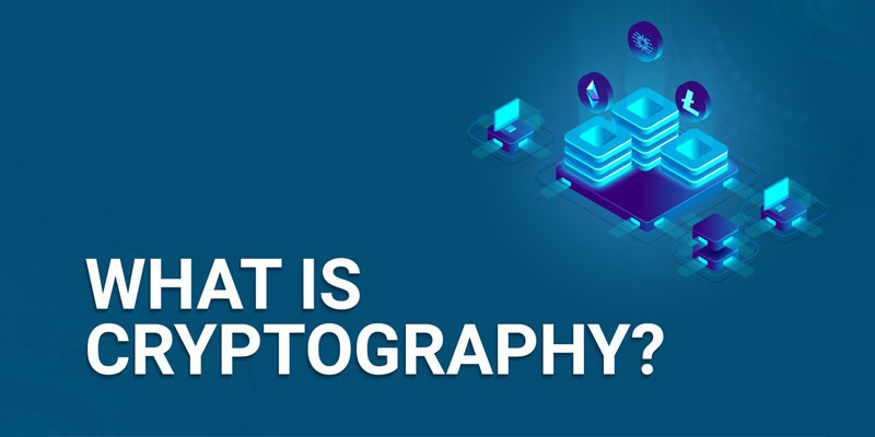 کریپتوگرافی (Cryptography) چیست؟ + انواع و مزایای آن